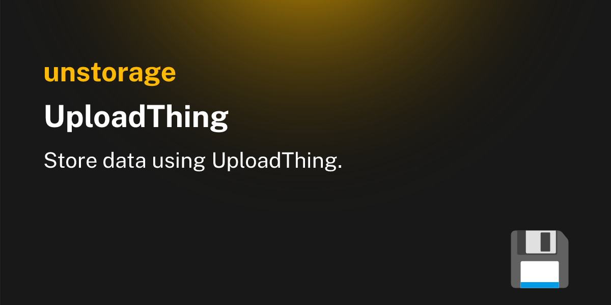 UploadThing - unstorage