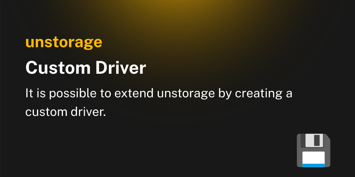 Custom Driver - unstorage
